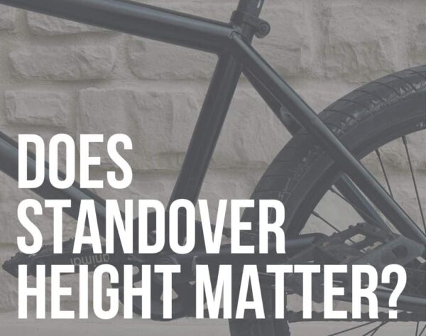 BMX Bike Standover Height Explained - Does It Matter?