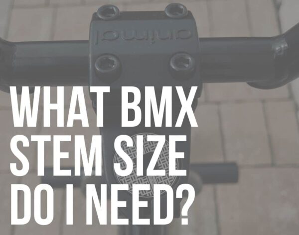 What BMX Stem Size Do I Need? (Reach, Length & Chart)