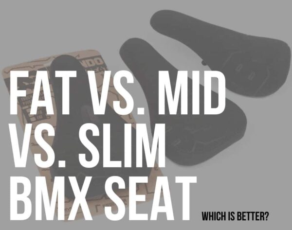 Fat vs Mid vs Slim BMX Seat – Which One Should You Ride?