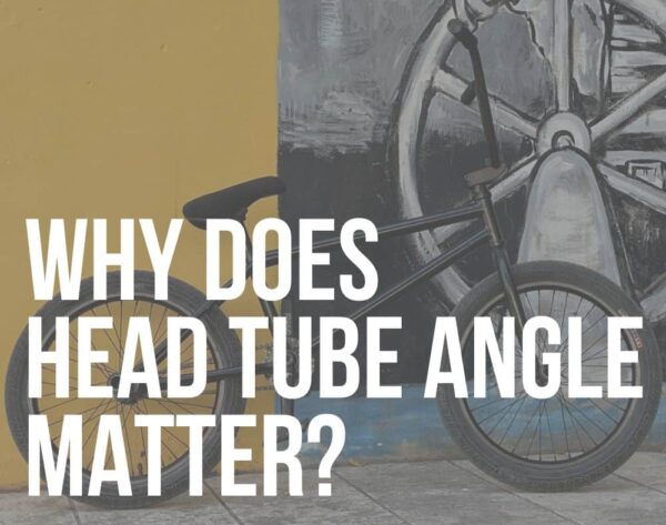 BMX Bike Head Tube Angle Explained - Why It Matters