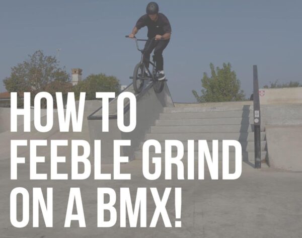 How To Feeble Grind On A BMX (8 Steps!) - The BMX Dude